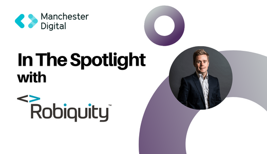 In The Spotlight - Robiquity | Manchester Digital