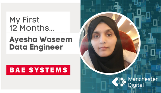 My First 12 Months - Ayesha Waseem, Data Engineer, BAE Systems Digital ...