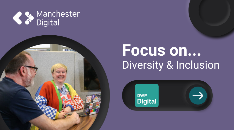 Focus on Diversity & Inclusion with DWP Digital | Manchester Digital