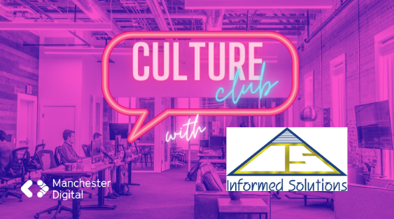 MD Culture Club: Informed Solutions | Manchester Digital
