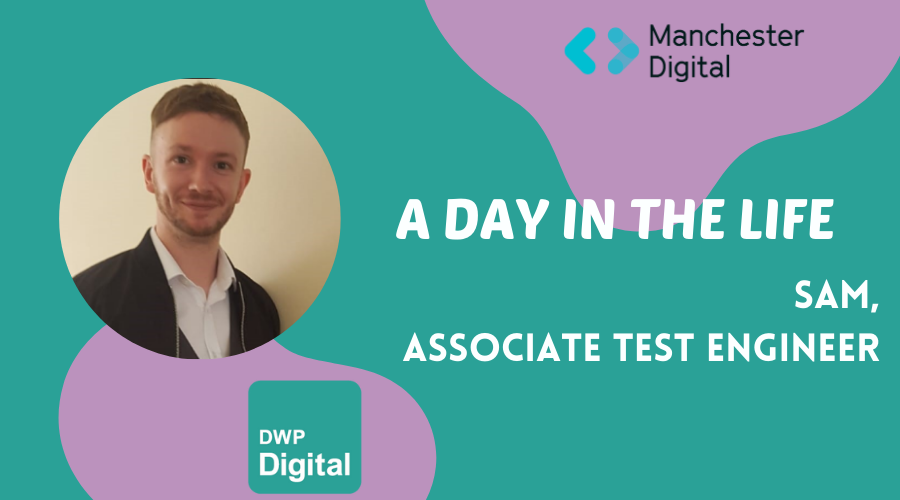My First 12 Months - Sam, Associate Test Engineer, DWP Digital ...