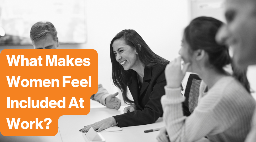 What Makes Women Feel Included At Work? | Manchester Digital