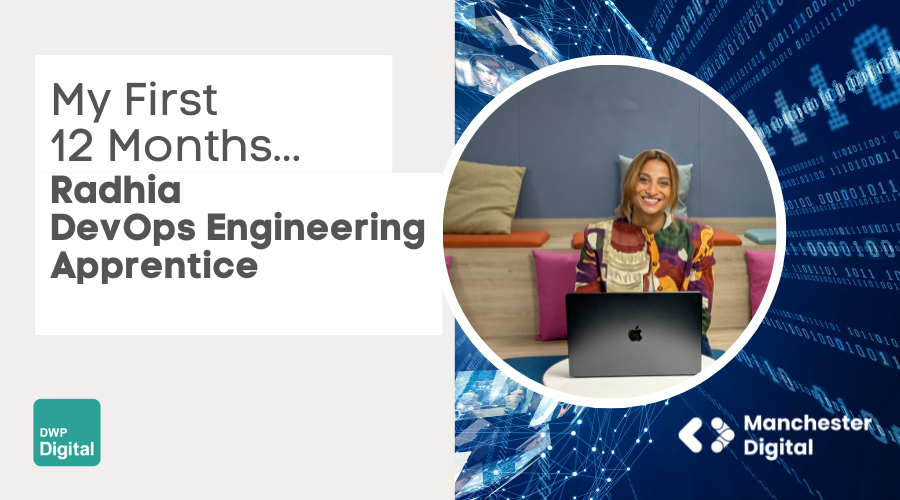 My First 12 Months - Radhia, DevOps Engineering Apprentice, DWP Digital | Manchester Digital