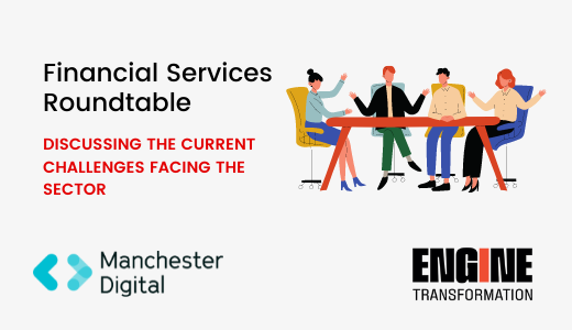 Manchester Digital's Financial Services Roundtable: Discussing the ...